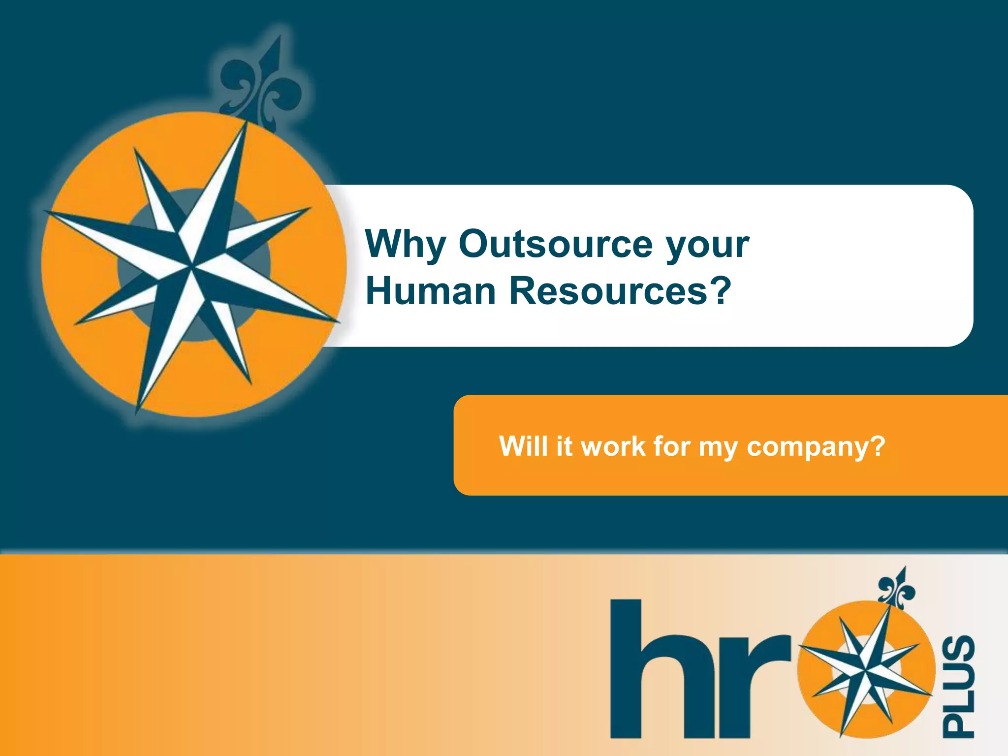 HROplus presentation - Why Outsource HR? | PPT