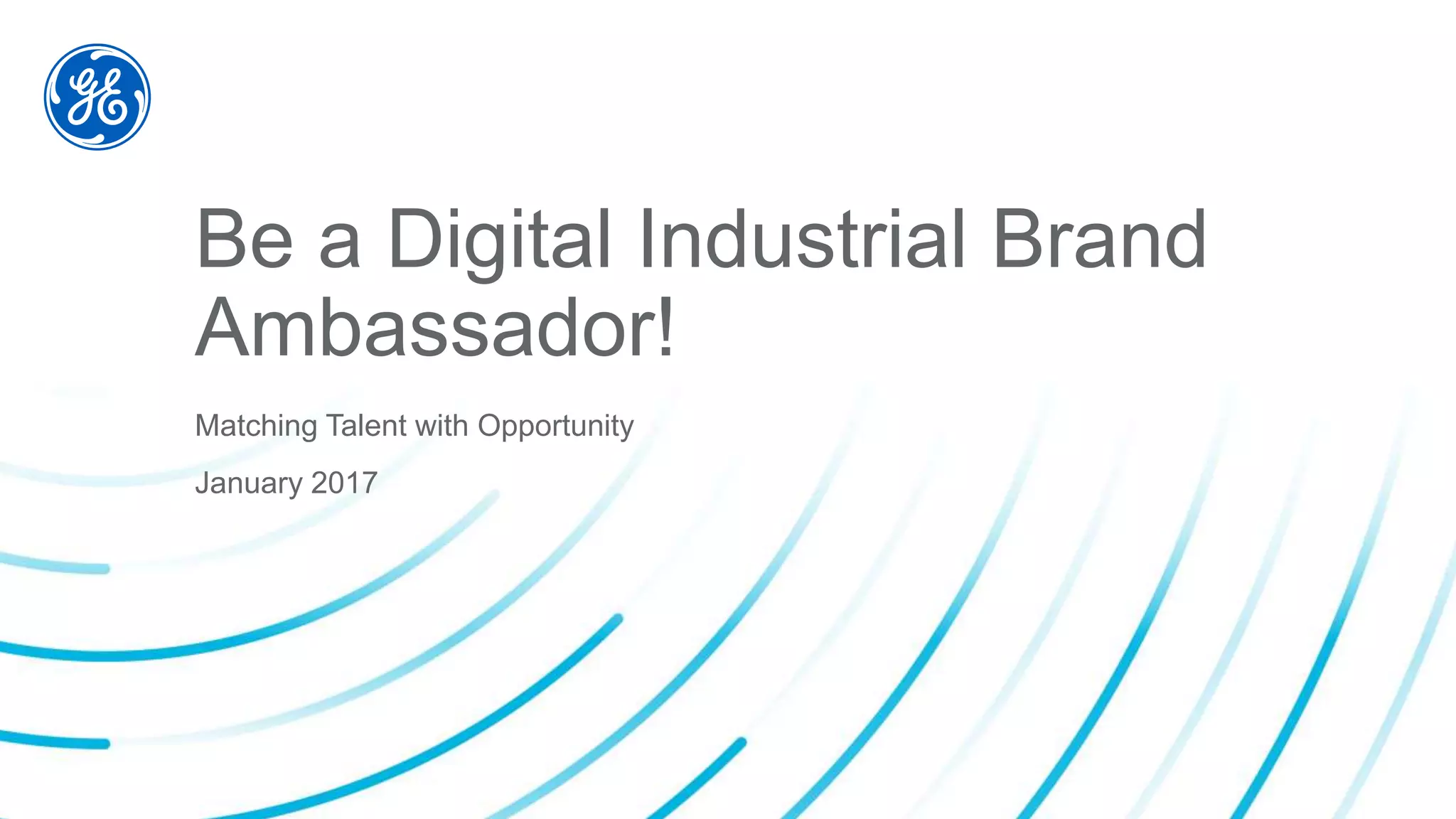 Be a Digital Industrial Brand Ambassador (GE) | PPTX