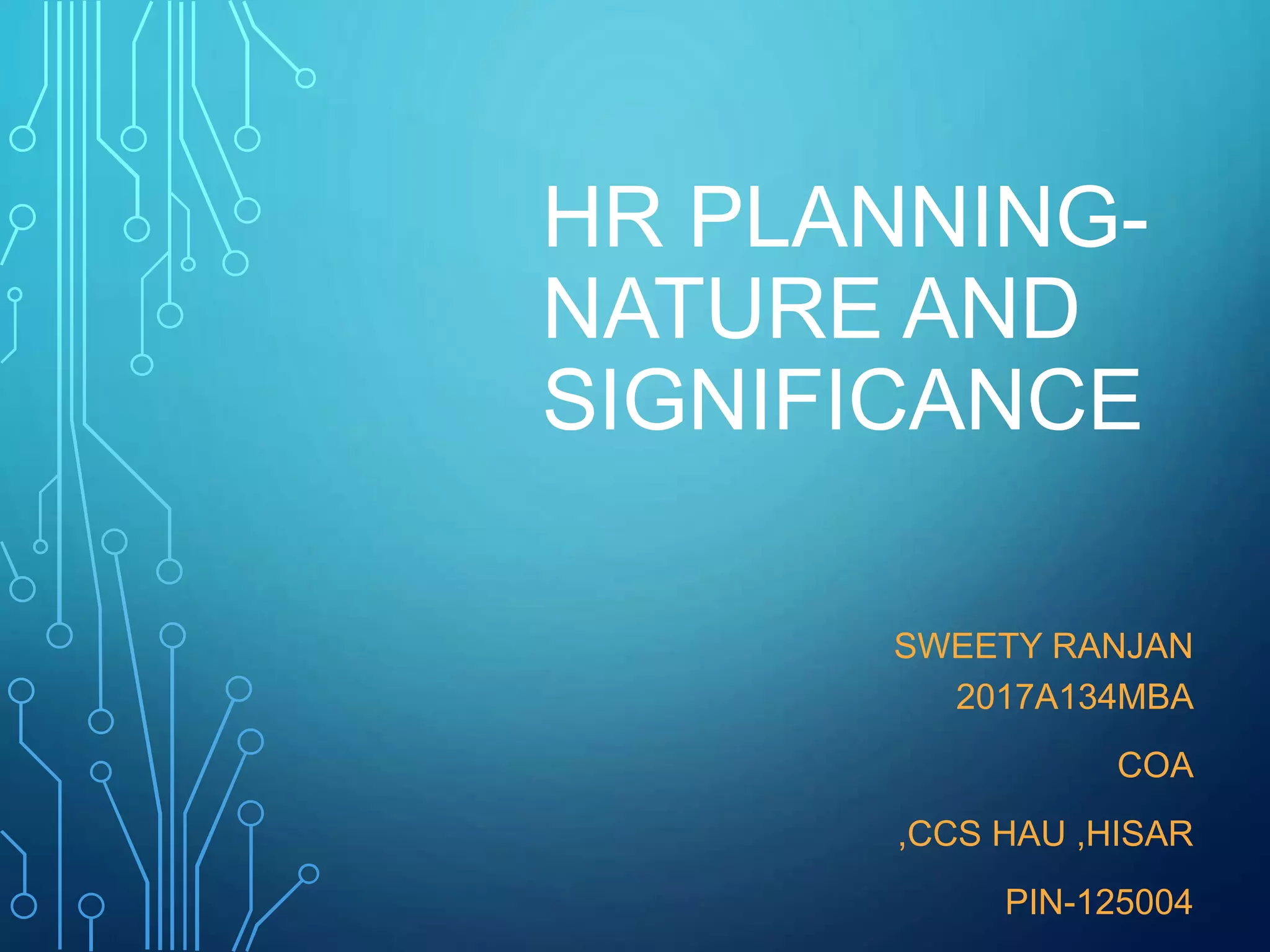 HR planning nature and significance | PPTX