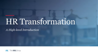 HR Transformation: A High-Level Introduction | PDF