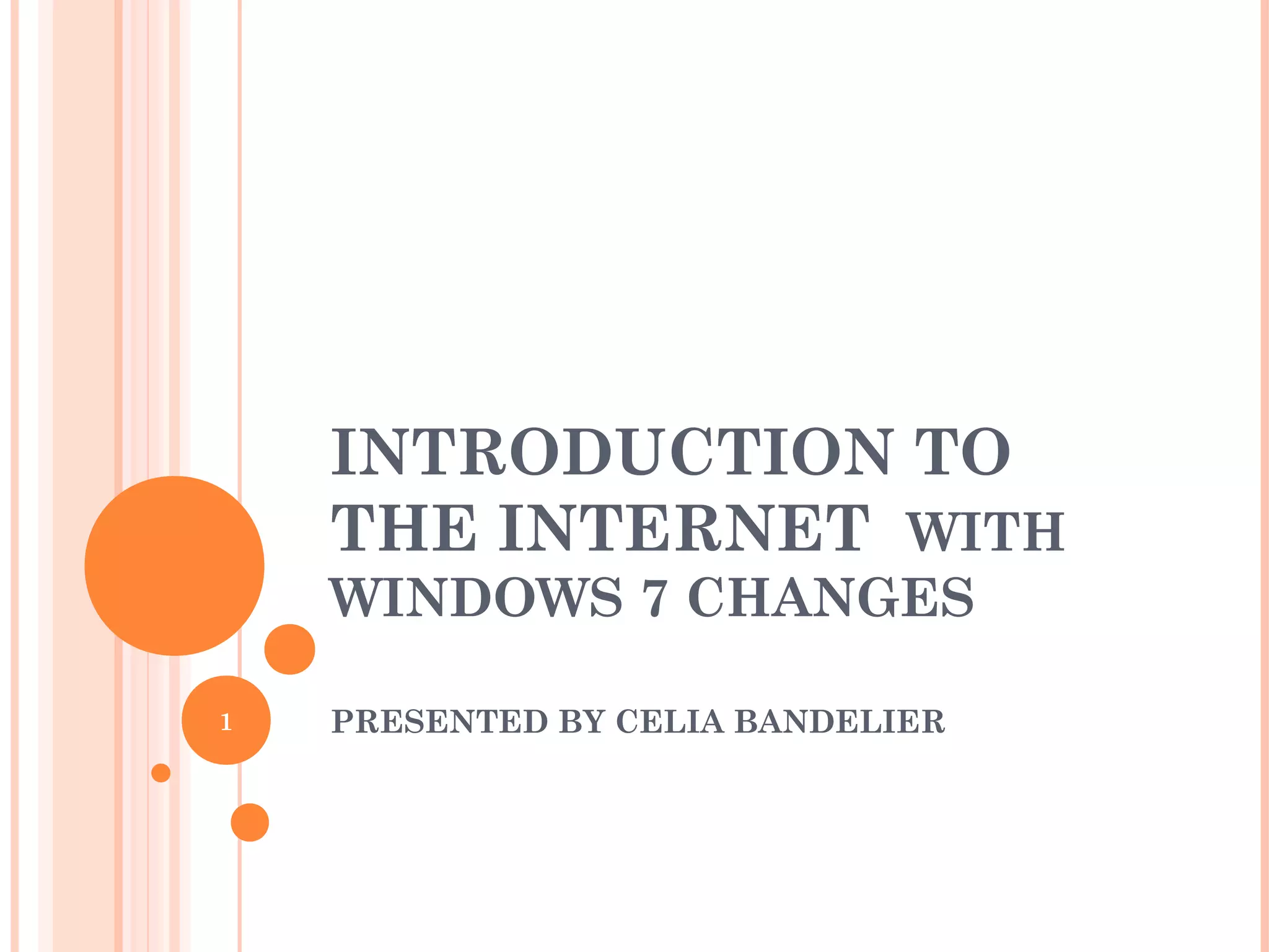 Introduction to internet with windows 7 changes | PPT