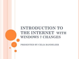 Introduction to internet with windows 7 changes | PPT