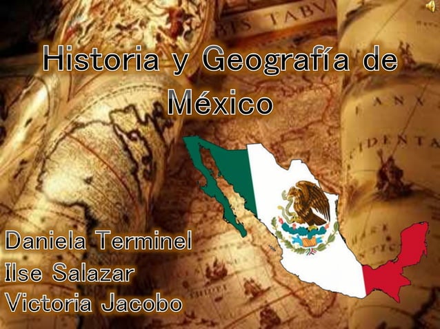 Historia y Geografia de Mexico | PPT