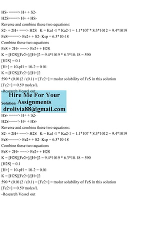 HS- ==== H+ + S2-H2S==== H+ + HS-Reverse and combine these two.pdf