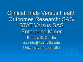 Clinical Trials Versus Health Outcomes Research: SAS/STAT Versus SAS ...