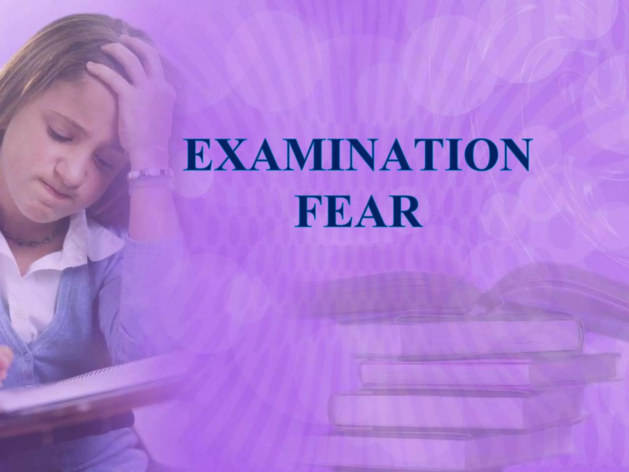 Examination fear | PPTX | Mental Health | Diseases and Conditions