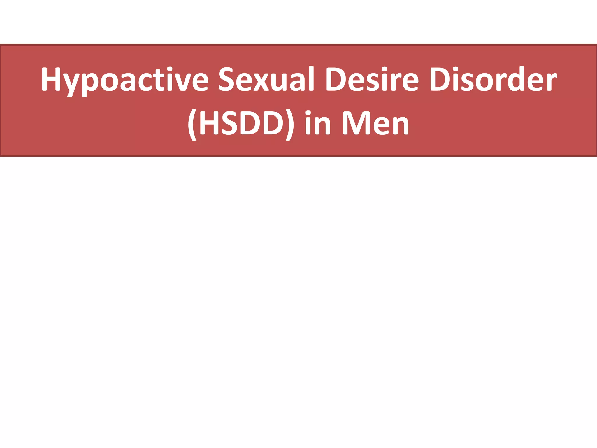 Hypoactive Sexual Desire Disorder (HSDD) in Men | PPTX