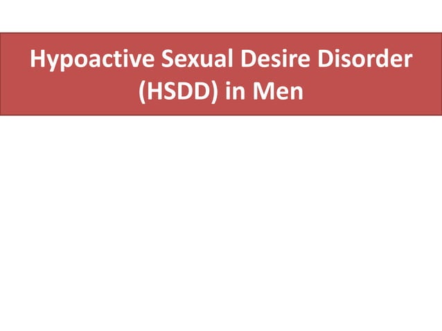 Hypoactive Sexual Desire Disorder (HSDD) in Men | PPTX