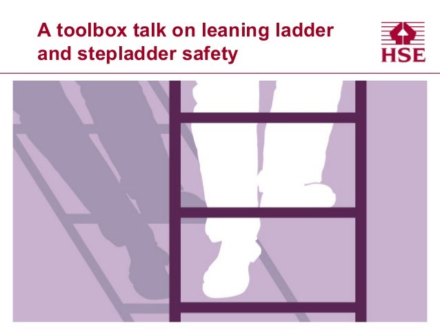 A toolbox talk on leaning ladder and stepladder safety
