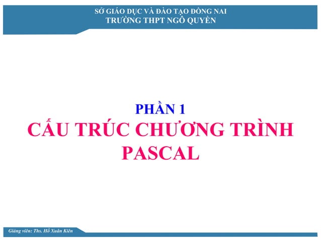 HSG_KHOI 12_LAP TRINH PASCAL_CHUYEN DE 1_KY THUAT LAP TRINH CO BAN.ppt
