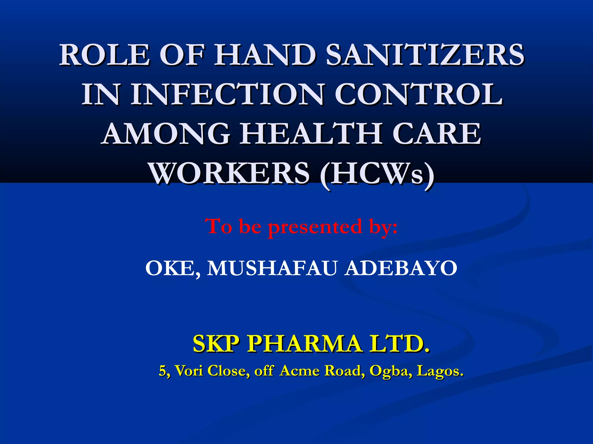 ROLE OF HAND SANITIZERS IN INFECTION CONTROL AMONG HEALTH CARE WORKERS ...