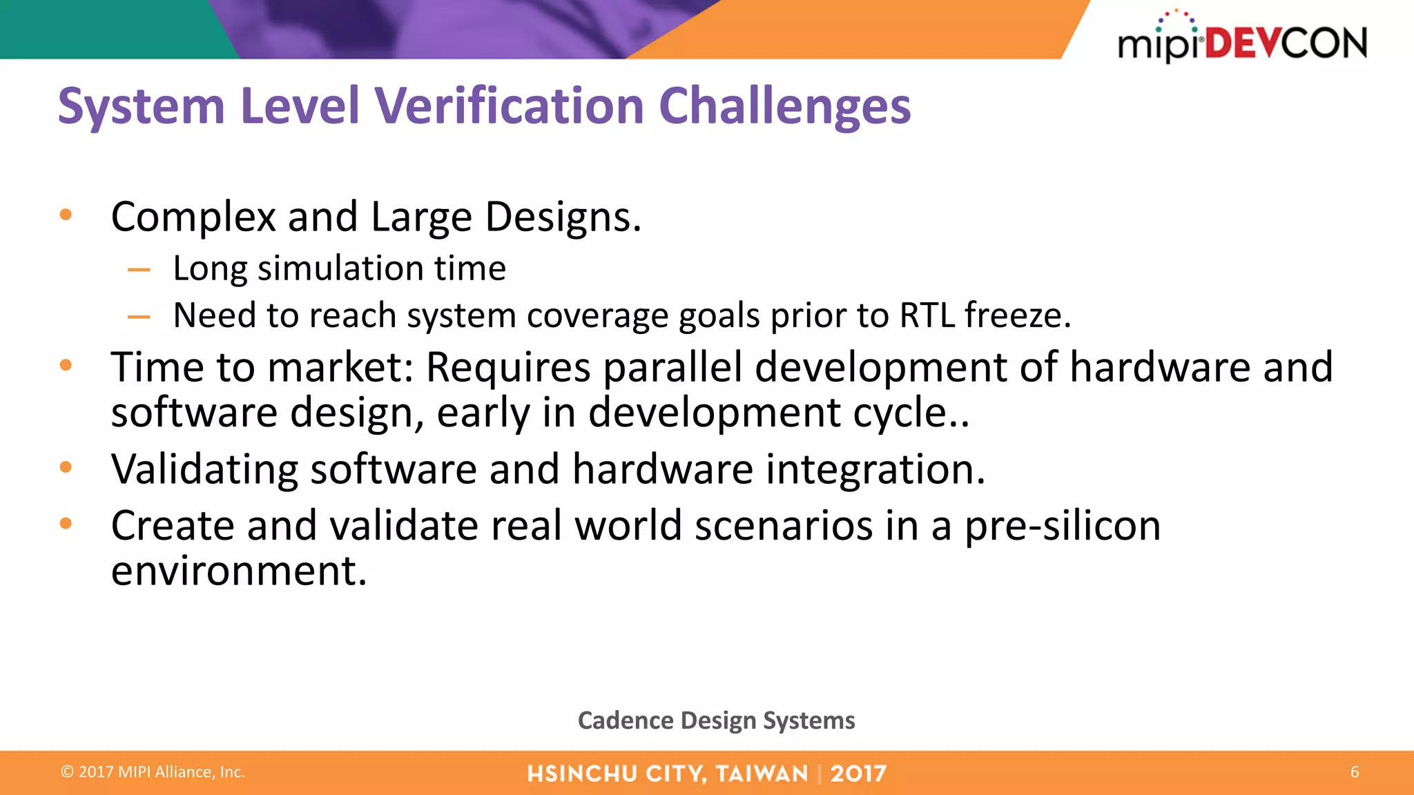 MPI DevCon Hsinchu City 2017: Accelerating System Level Verification of SOC Designs with MIPI ...