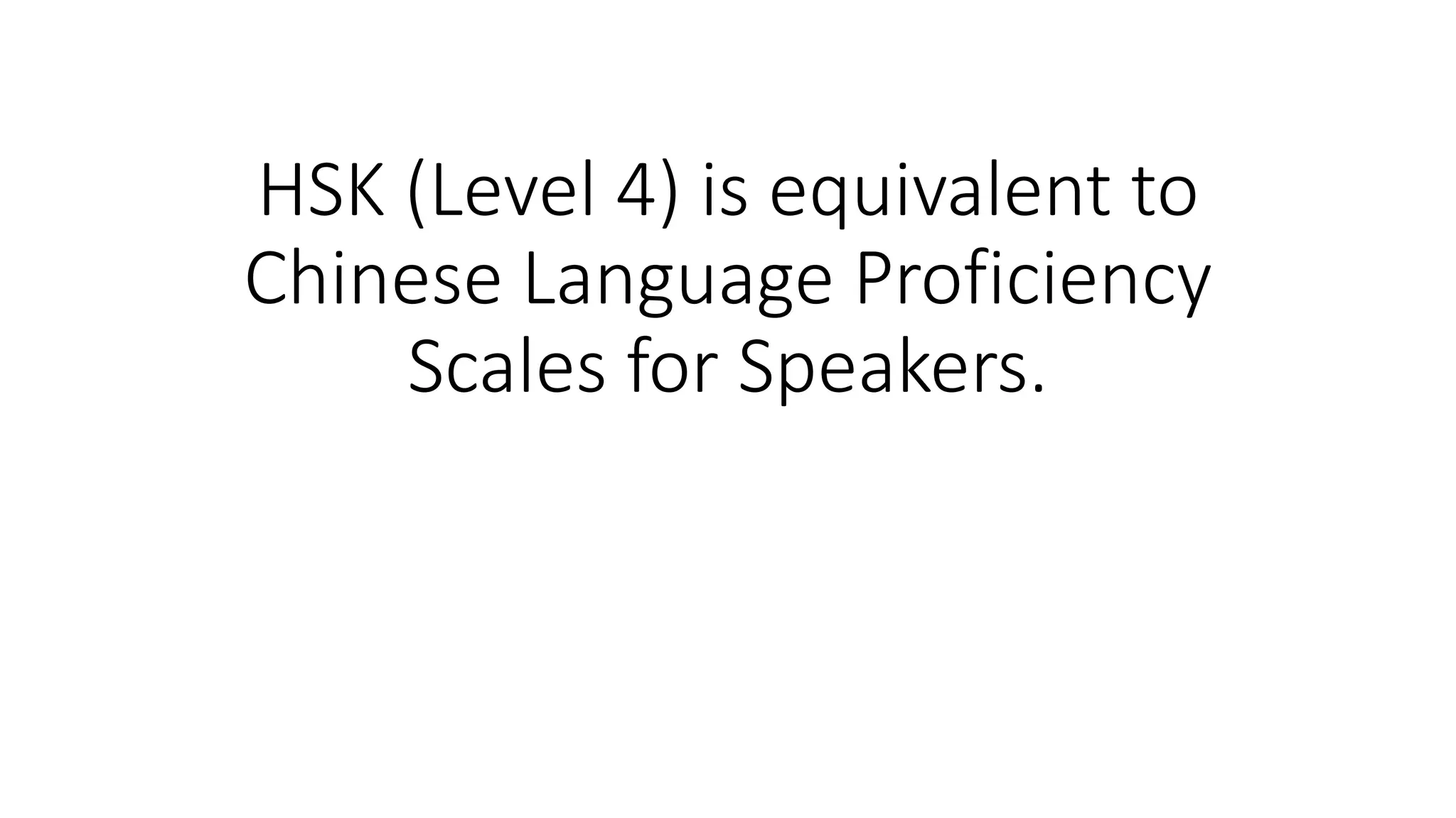 HSK (Level 4) is equivalent to the current.pptx