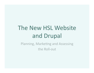 Roll-out of the NYU HSL Website and Drupal CMS | PPT