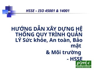 Hướng dẫn HSSE – ISO 45001 & 14001.pptx