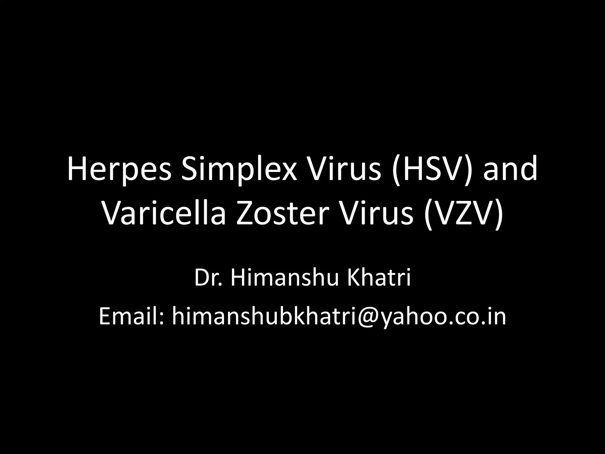Herpes Simplex Virus (HSV) and Varicella Zoster Virus (VZV) by Dr ...