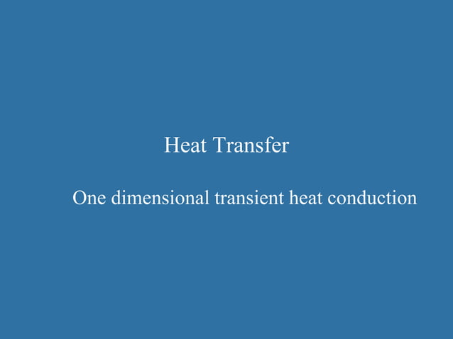 One Dimensional Transient Heat Conduction | PPTX | Physics | Science