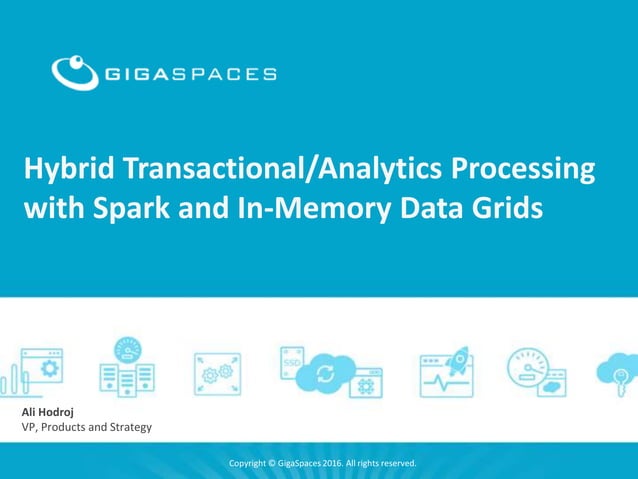 Hybrid Transactional/Analytics Processing with Spark and IMDGs | PPT