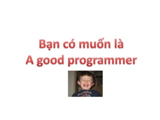 How to become a good programmer | PPT