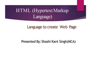 HTML BASIC BY SHASHI KANT SINGH HAJIPUR | PPTX | Web Design and HTML | Internet