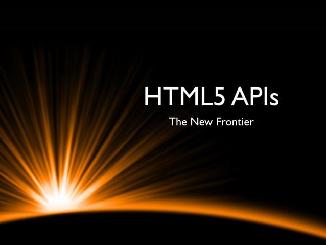 HTML5 APIs - The New Frontier - Jfokus 2011 | PPT