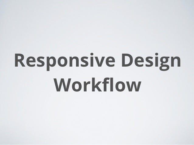 Responsive Web Design - Introduction & Workflow Overview