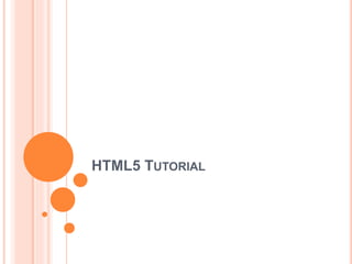 Html5 tutorial | PPTX | Web Design and HTML | Internet