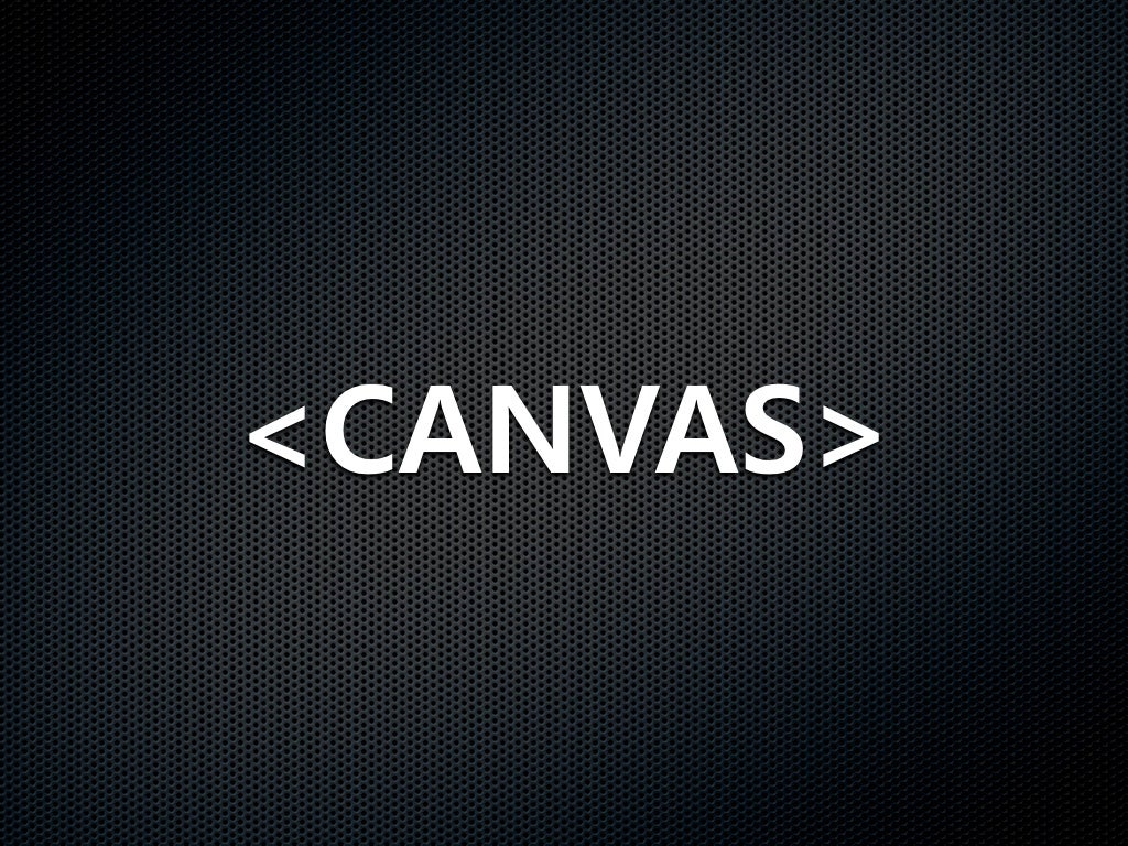 CANVAS, SVG, WebGL, CSS3, WebEvent CANVAS, SVG, WebGL, CSS3, WebEvent