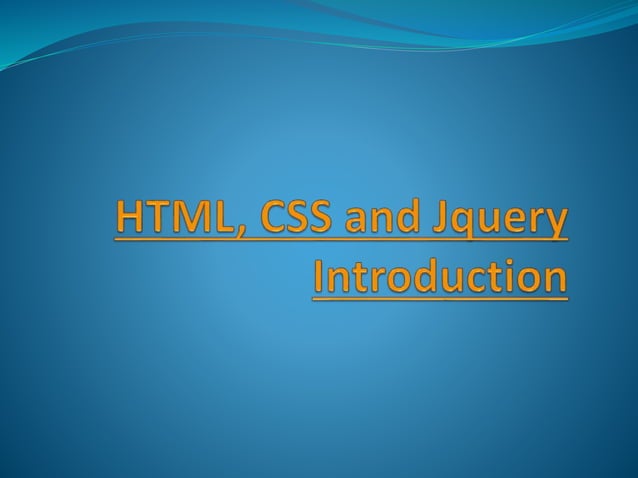 Html, css and jquery introduction | PPT