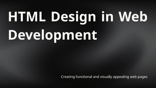 HTML Design in Web Development.pptx..... | PPTX