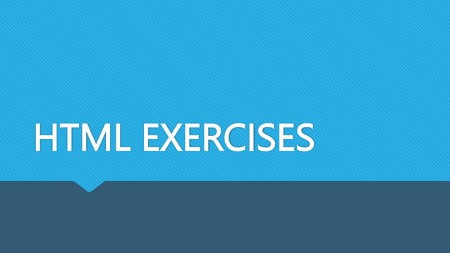 HTML EXERCISES.pptx | Web Design and HTML | Internet