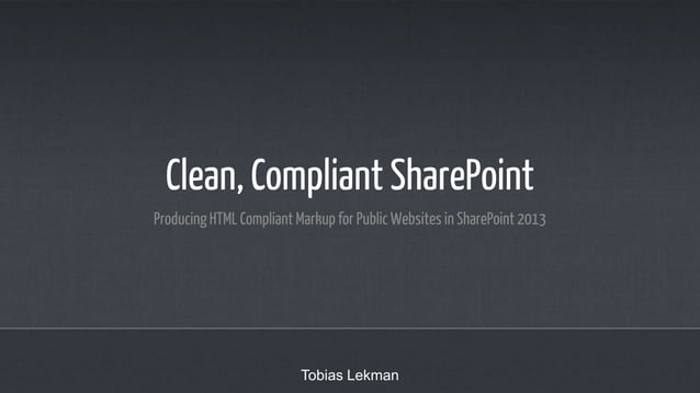 Clean, Compliant SharePoint: Producing HTML Compliant Markup for Public ...