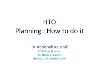HIgh Tibial Osteotomy: when and how | PPTX