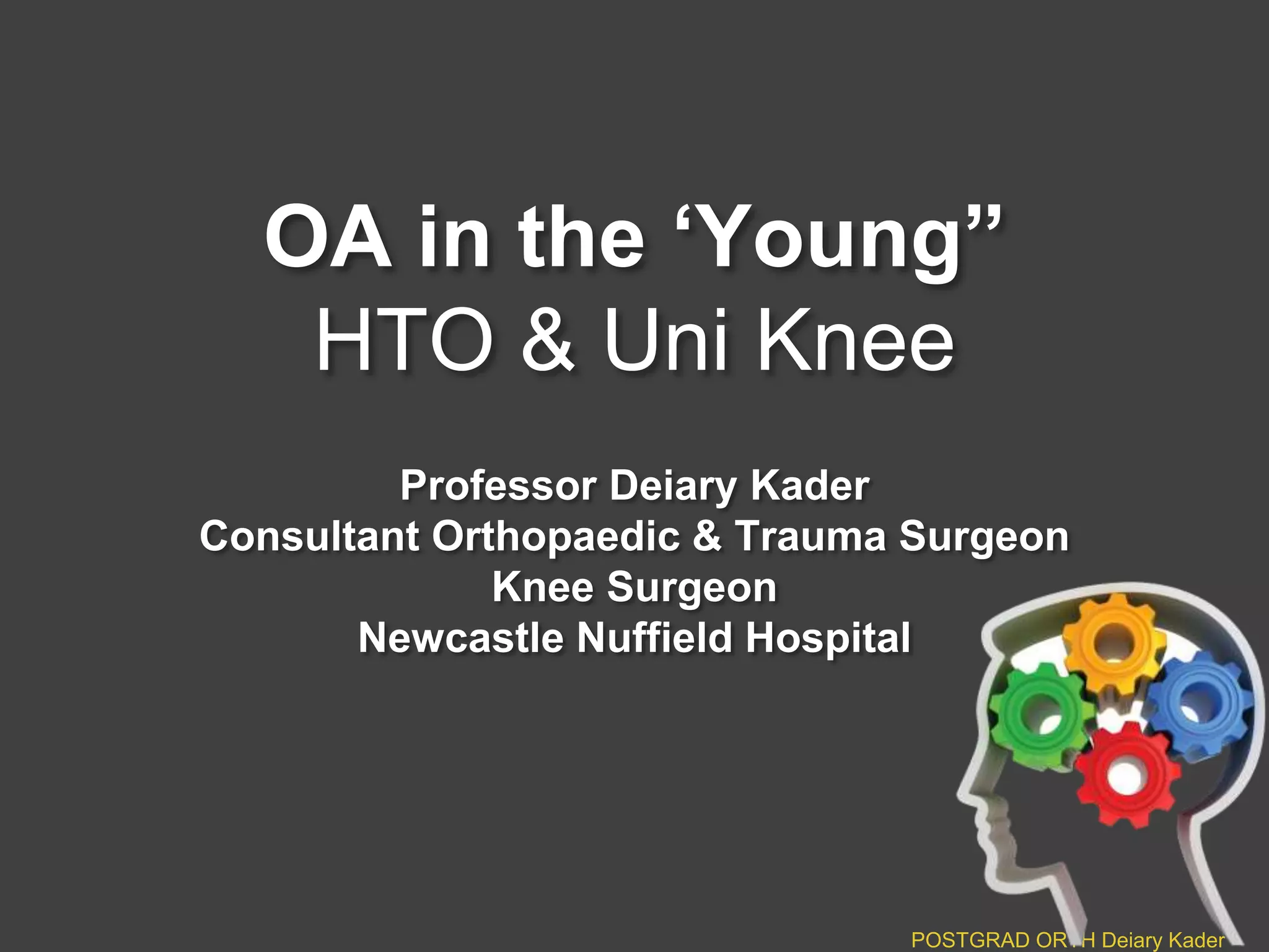 High Tibial Osteotomy and UniKnee for PostGrad Orth FRCS Course | PPTX