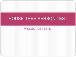 house tree person test a psychological test.pptx
