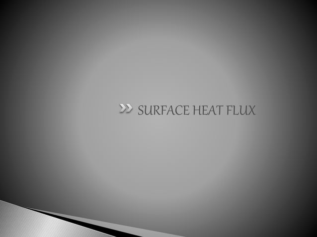 SURFACE HEAT FLUX | PPT