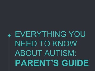 everything-you-need-to-know-about-autism-parent’s-guide | PDF