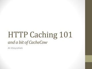 Http caching 101 and a bit of CacheCow | PPT