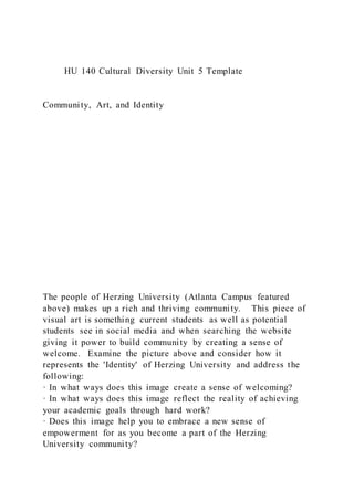 HU 140 Cultural Diversity Unit 5 TemplateCommunity, Art, an | PDF