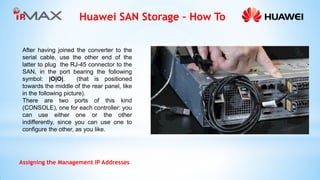 Huawei SAN Storage How To - Assigning Management IP Address | PPT