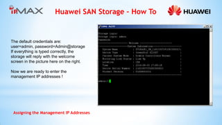 Huawei SAN Storage How To - Assigning Management IP Address | PPT