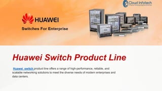 Huawei Switch 24 port and 8 | Cloud Infotech | PPTX