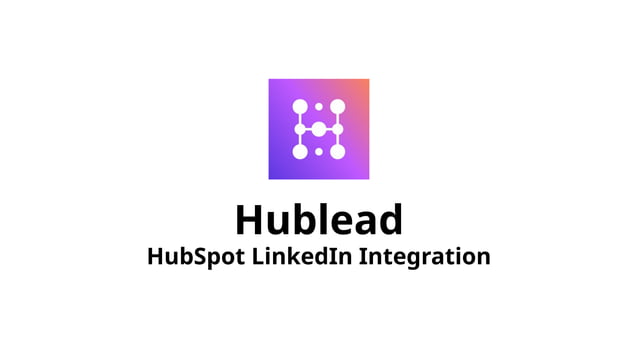 Hublead: Powerful HubSpot and LinkedIn Integration | PPT