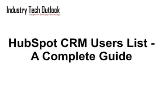 HubSpot CRM Users List - A Complete Guide.pptx