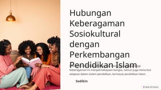 Hubungan-Keberagaman-Sosiokultural-dengan-Perkembangan-Pendidikan-Islam.pptx