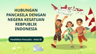 Hubungan Pancasila dengan negera kesatuan republik indonesia.pptx