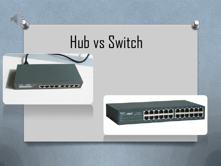Hub vs switch Hub vs switch