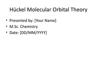Huckel_Molecular orbital _Theory_8_Slides.pptx