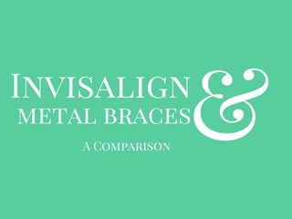 Invisalign Clear Aligners Vs. Traditional Metal Braces | PDF