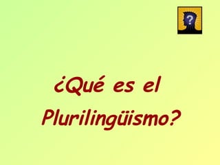 Conceptos básicos para el PlurilingüIsmo | PPT